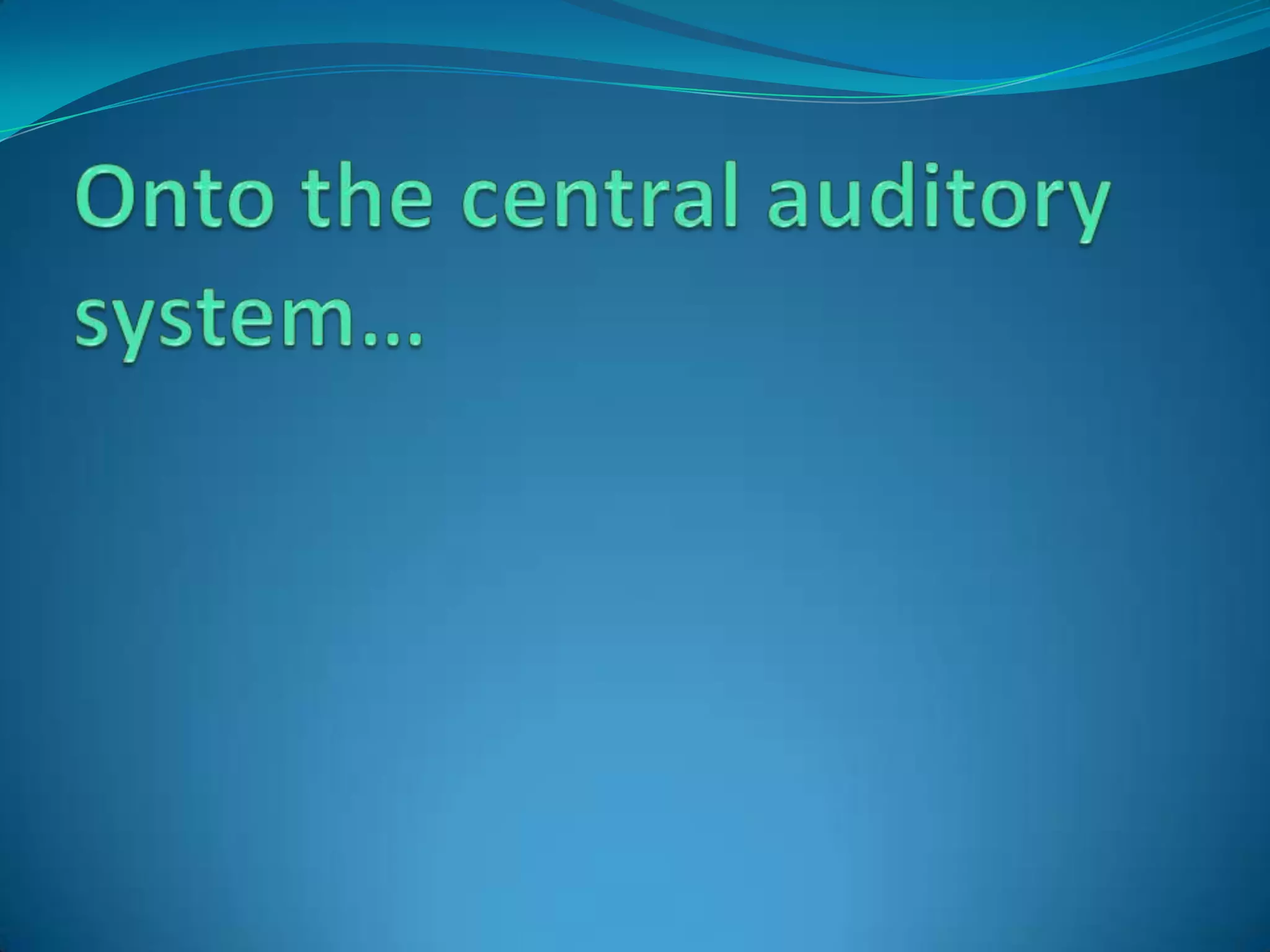 The central auditory system | PPTX