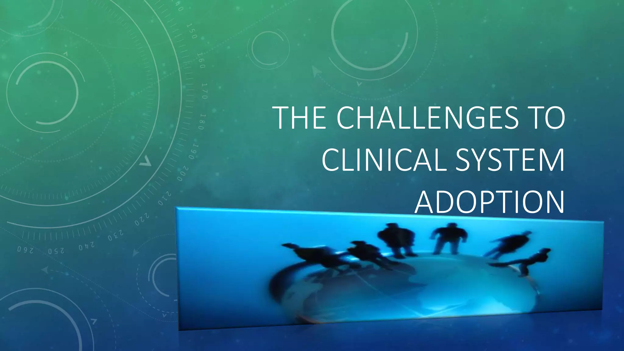 The challenges to clinical system adoption | PPT