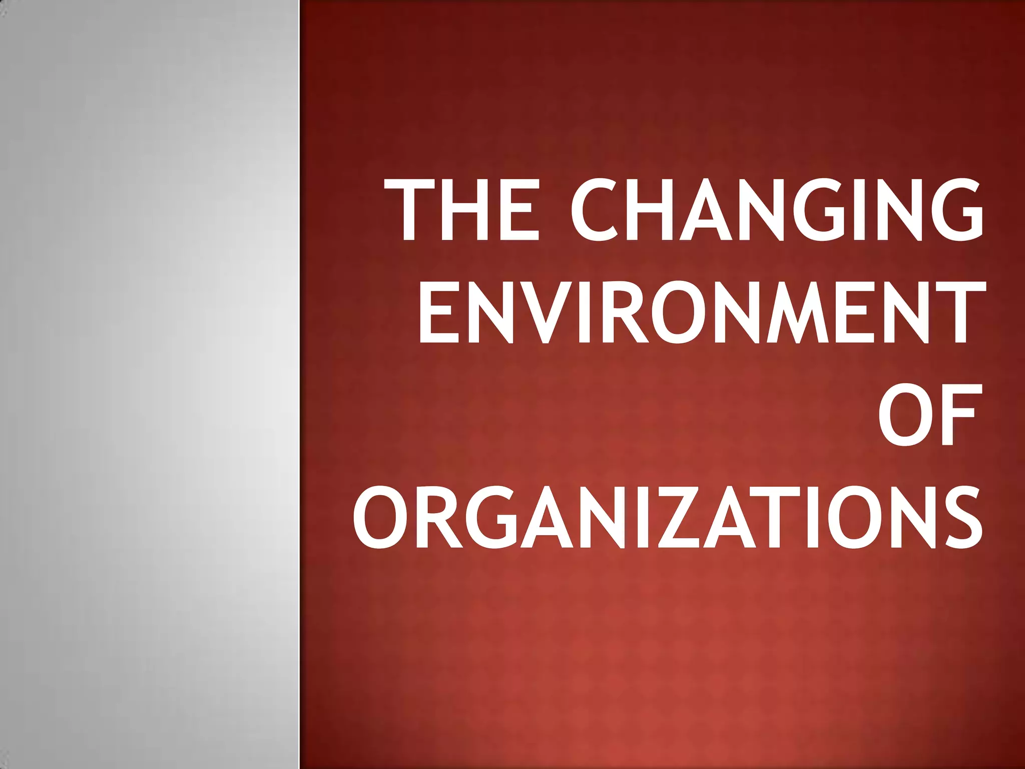The changing environment of organizations | PPTX