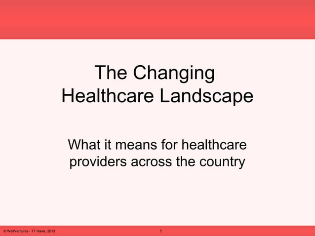 The changing healthcare landscape - What it means for providers | PPT