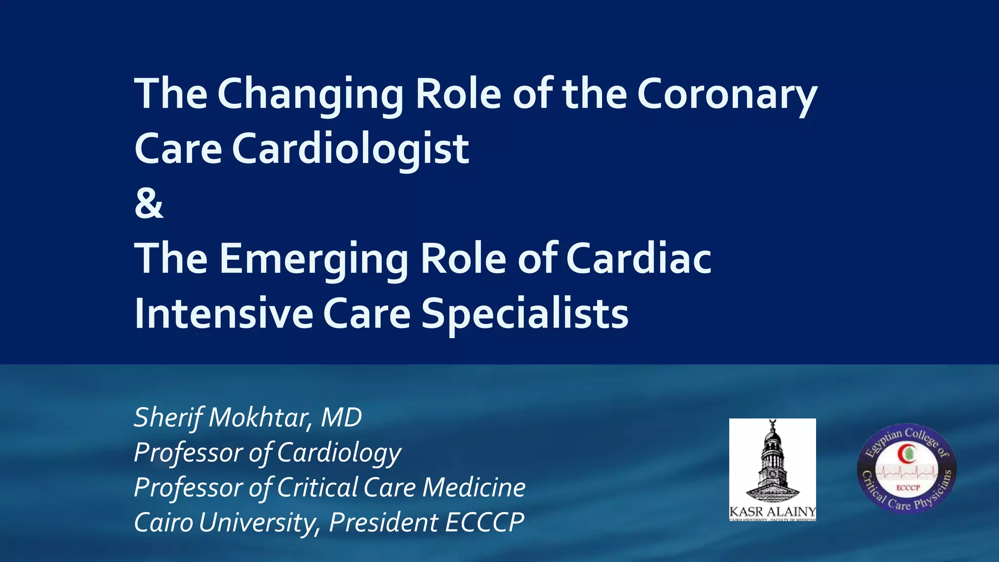 The Changing Role of the Coronary Care Cardiologist & The Emerging Role ...