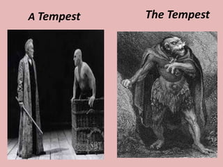 The Character of Caliban in ' The Tempest' and ' A Tempest' | PPTX