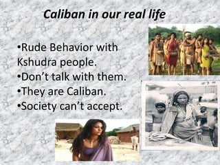 The Character of Caliban in ' The Tempest' and ' A Tempest' | PPTX