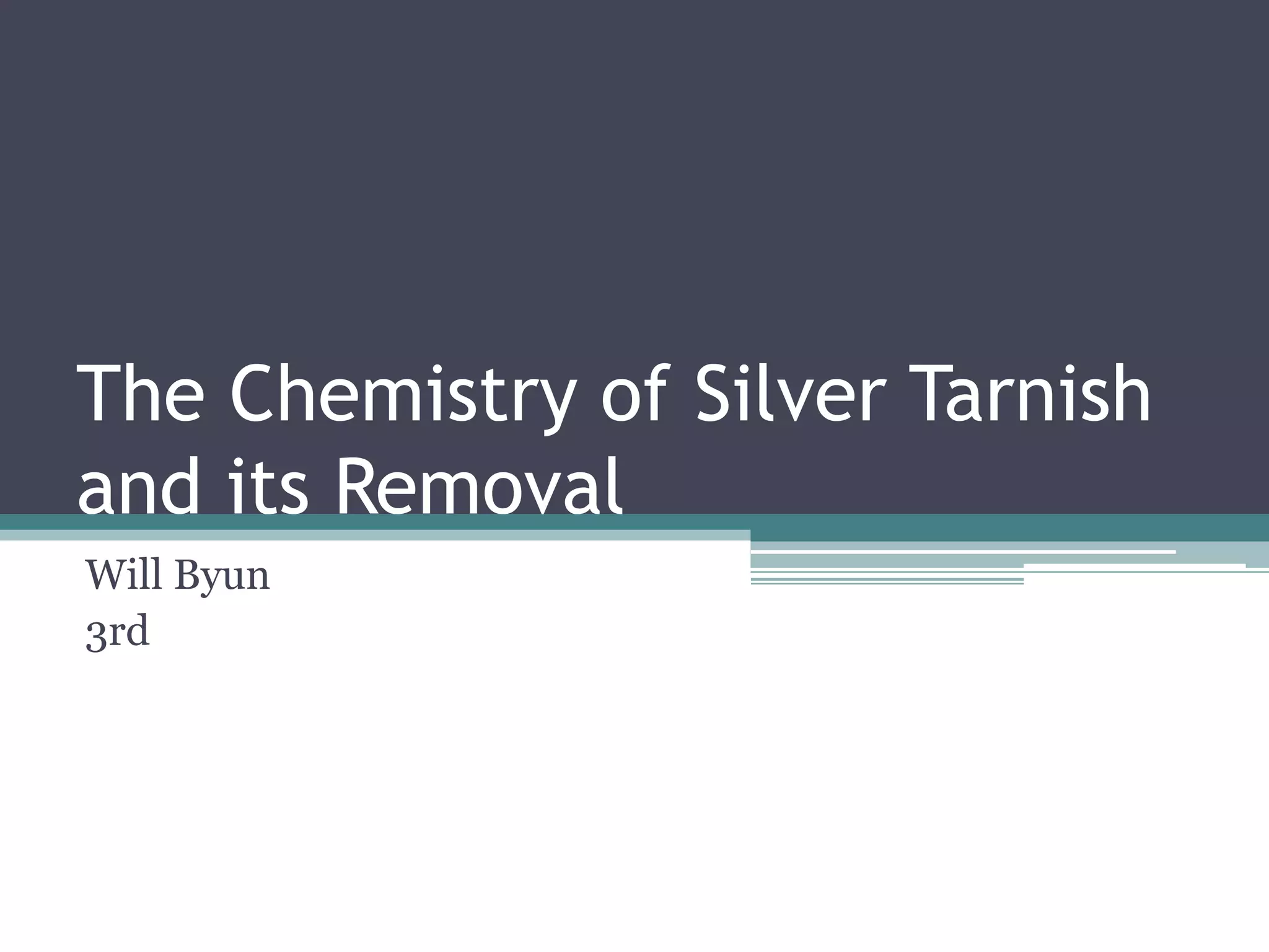 The chemistry of silver tarnish and its removal | PPTX
