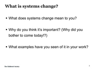 The Children's Society - Designing and delivering Systems Change | PDF