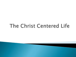 The Christ Centered Life (Part 1) | PPTX