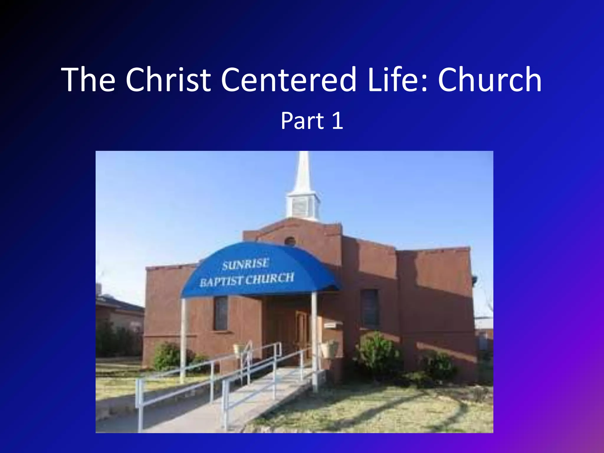 The Christ Centered Life (Part 7): The Church | PPTX