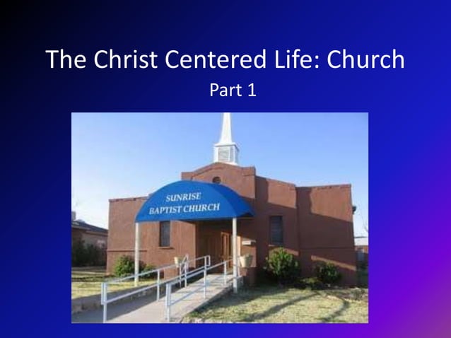 The Christ Centered Life (Part 7): The Church | PPT