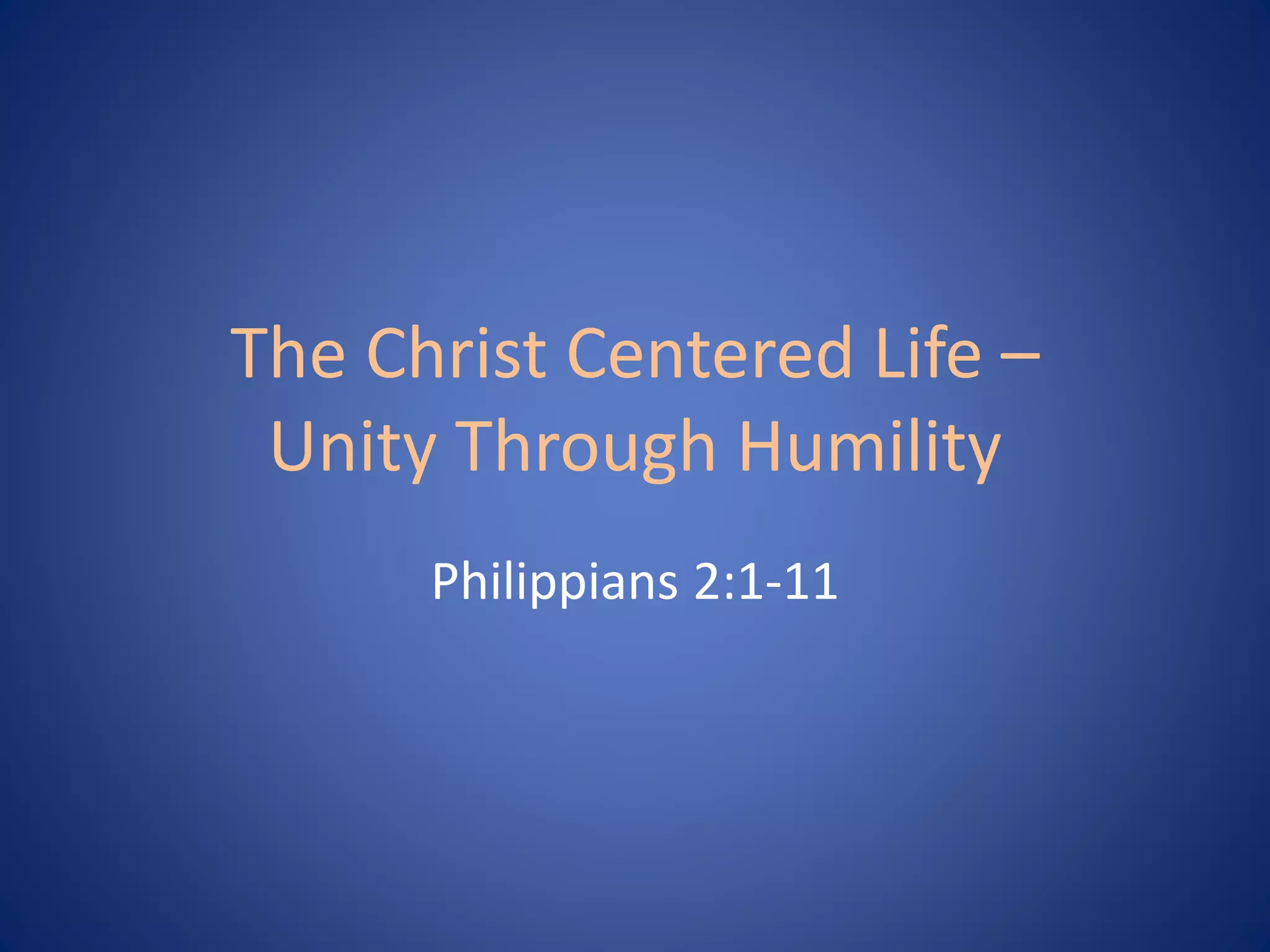 The Christ Centered Life (Part 6): Unity Through Humility | PPTX ...