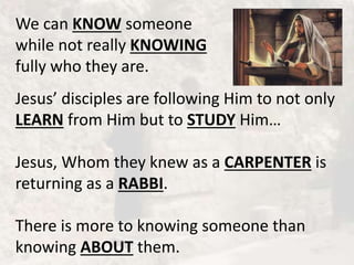 The_Chronological_Life_of_Christ_part_59_Knowing_Jesus | PPT
