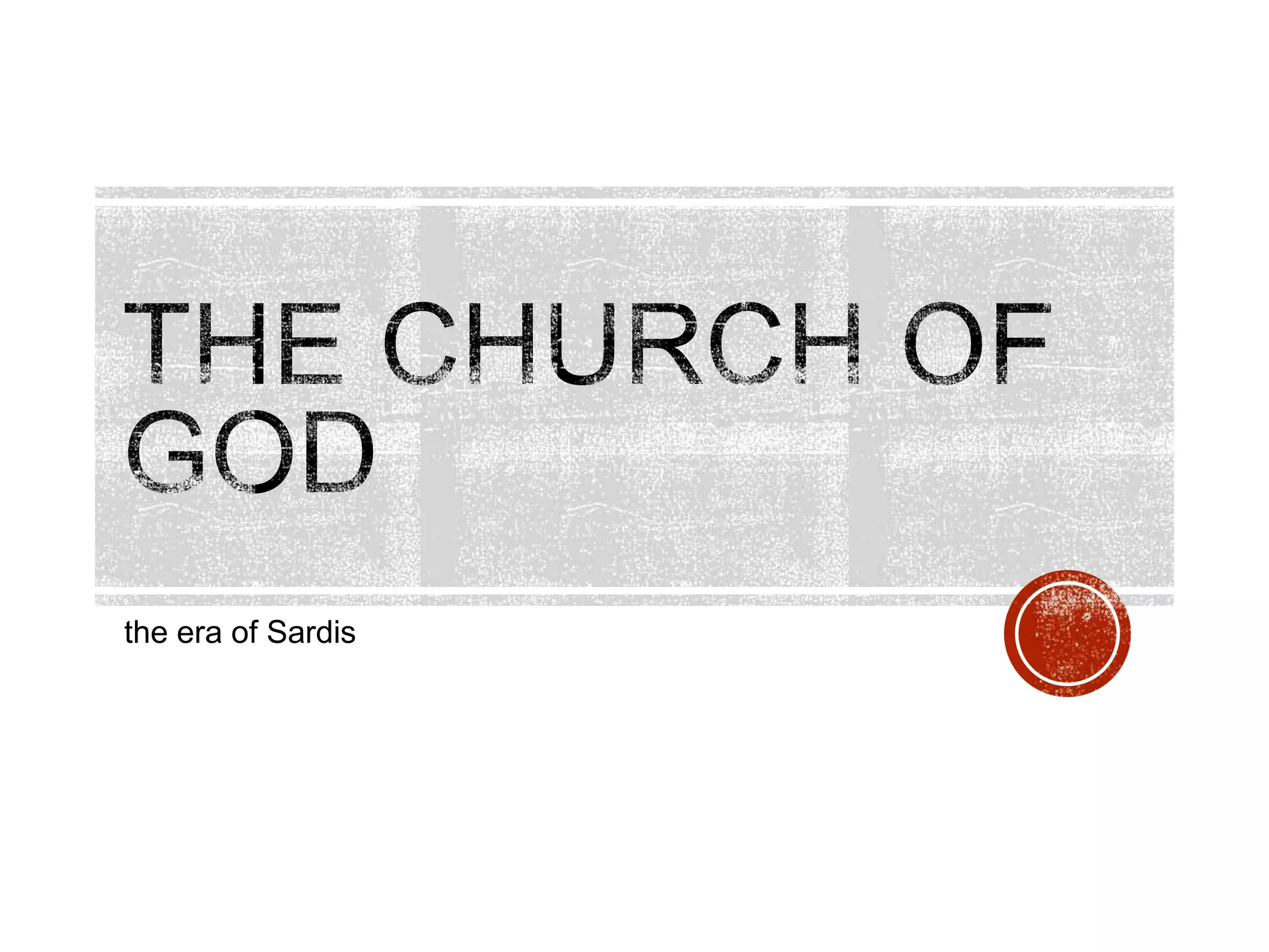 The Church of God - Sardis Era | PPTX