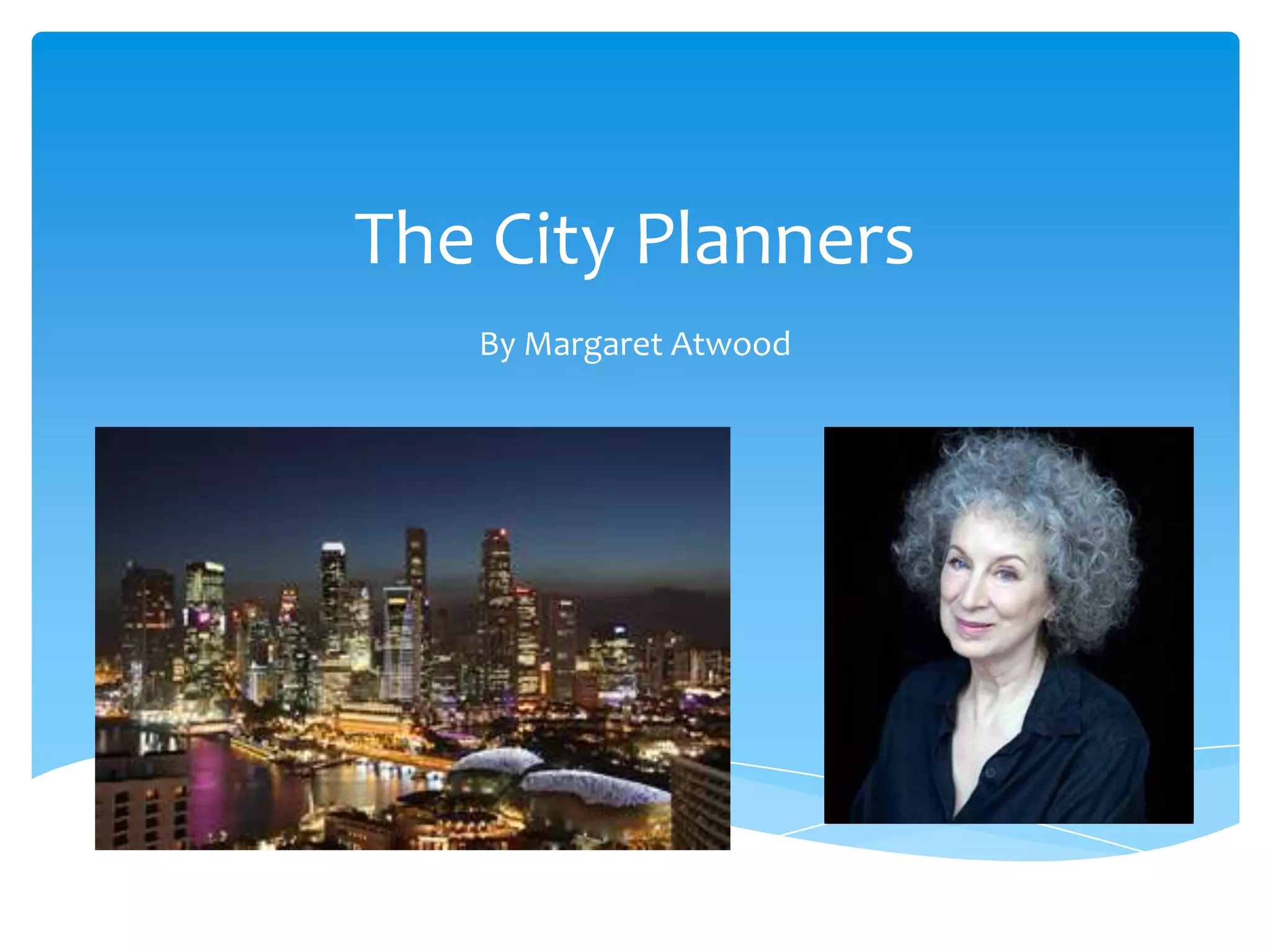 The city planners presentation by margaret atwood 2 | PPT