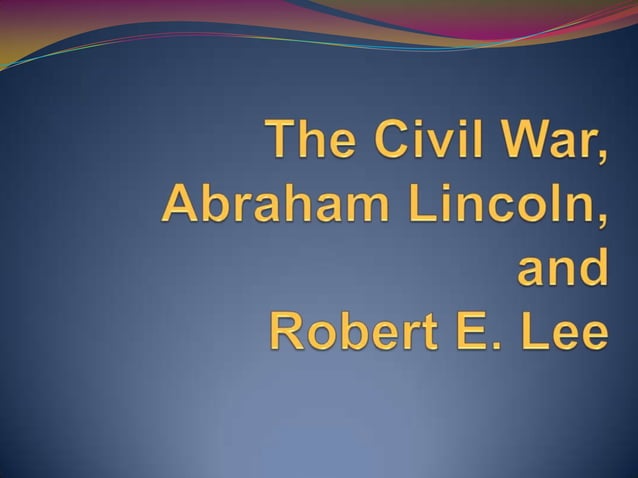 The civil war, lincoln, lee | PPT