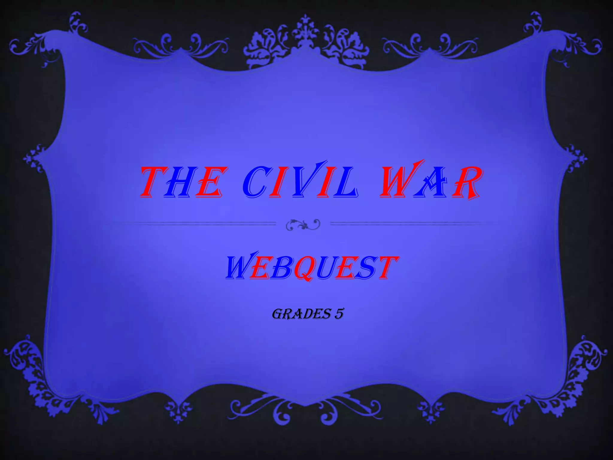 The civil war webquest | PPTX | War and Conflicts