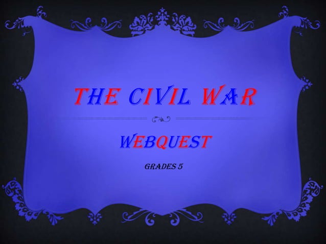 The civil war webquest | PPTX | War and Conflicts