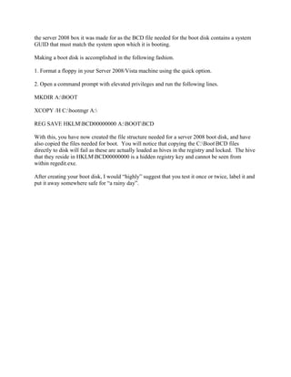 The classic windows nt boot process is well known and goes like this ...