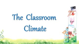 The classroom climate | PPTX