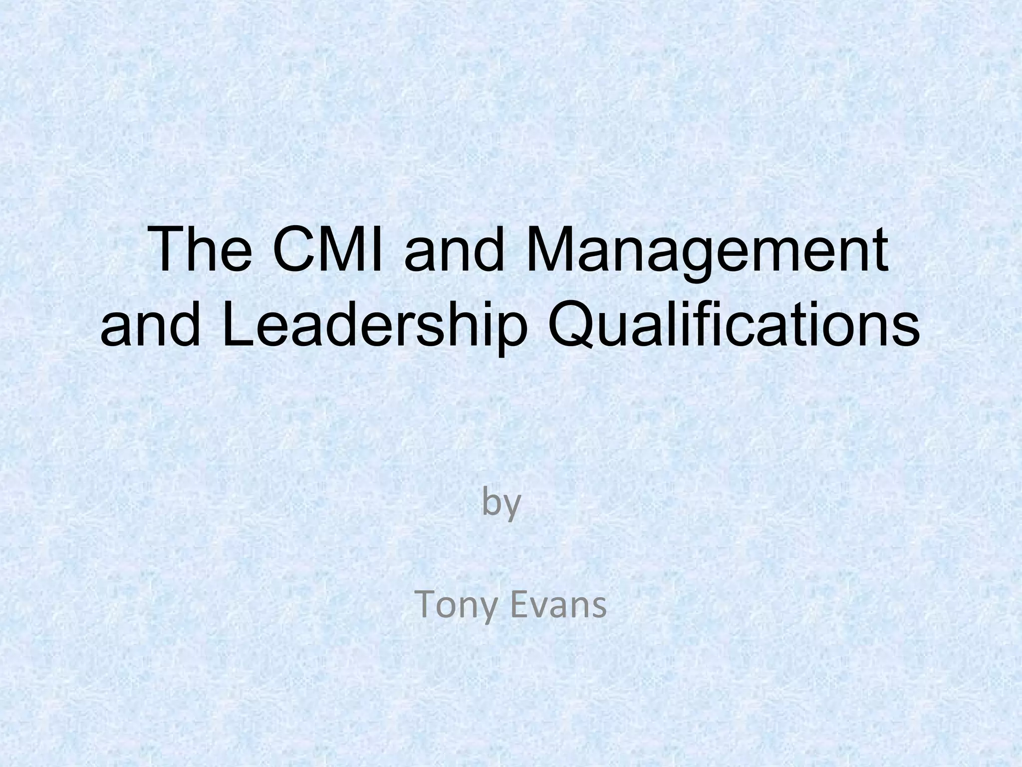 The cmi and management and leadership qualifications tony evans | PPT
