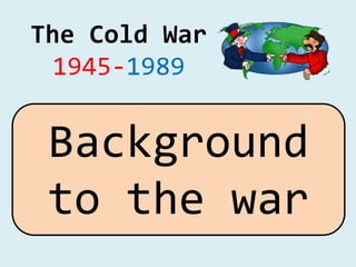 The cold war - background information | PPTX