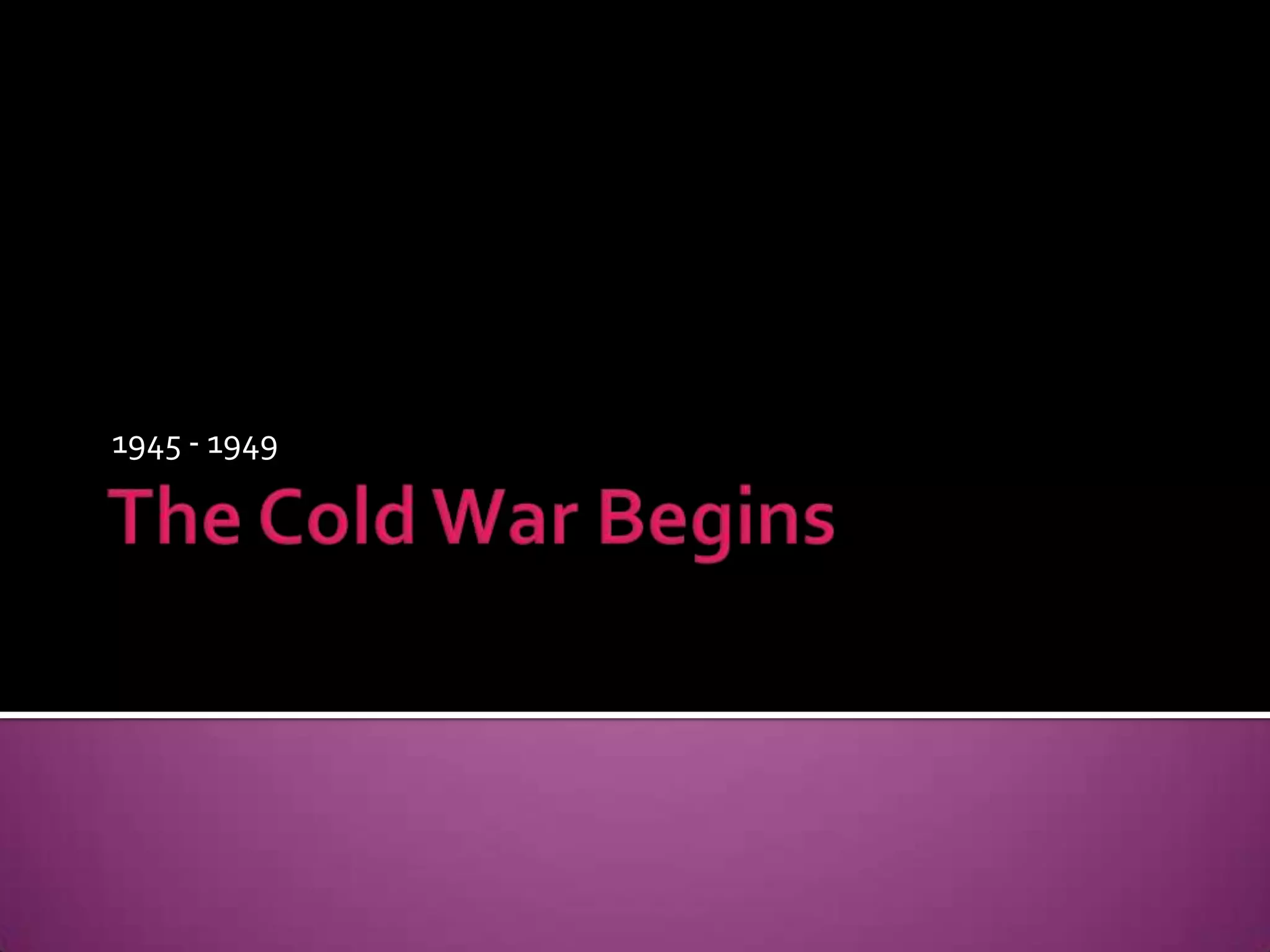 The Cold War Begins | PPTX