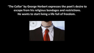 The Collar by George Herbert: Summary and Analysis | PPT