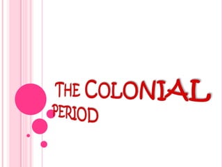 The colonial period | PPTX