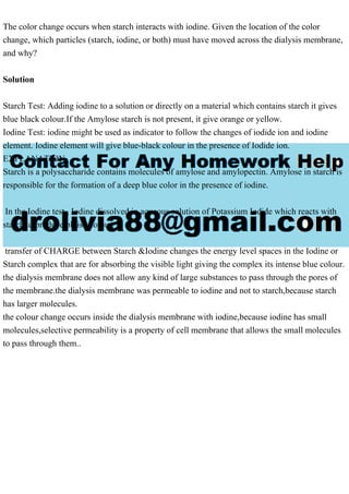The color change occurs when starch interacts with iodine. Given the.pdf
