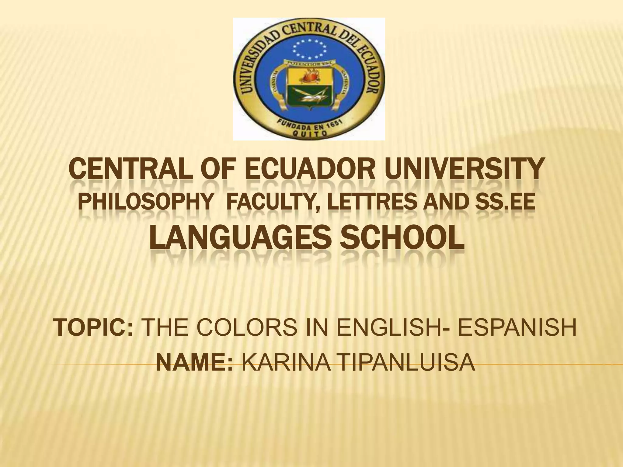 CENTRAL OF ECUADOR UNIVERSITY THE COLORS | PPTX