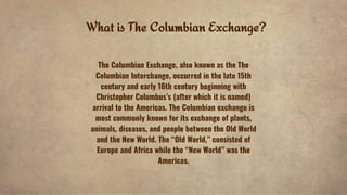 The Columbian Exchange- Hist 1020 | PPTX