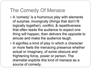 The comedy of menace | PPTX