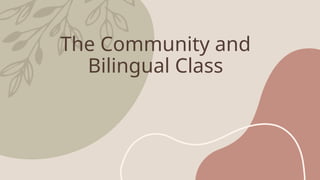 The Community and is Bilingual Class pptx | PPT
