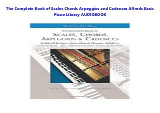 The Complete Book of Scales Chords Arpeggios and Cadences Alfreds Basic ...