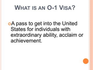 The Complete Guide: O-1 Visa | Application, Extension, and Transfer | PPTX