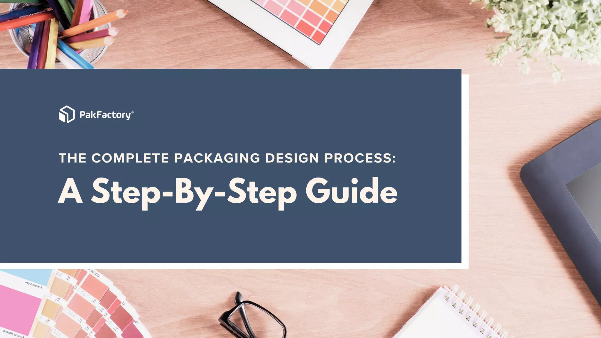 The Complete Packaging Design Process Guide: A Step-By-Step Guide | PDF