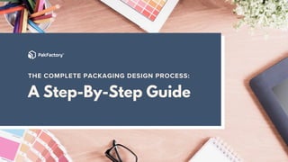 The Complete Packaging Design Process Guide: A Step-By-Step Guide | PDF