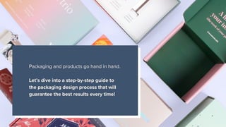 The Complete Packaging Design Process Guide: A Step-By-Step Guide | PDF