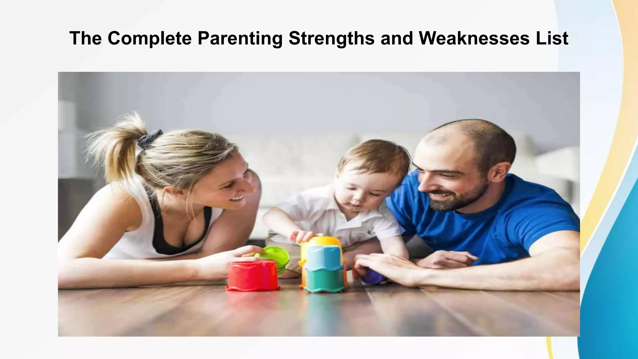 The Complete Parenting Strengths and Weaknesses List.pptx