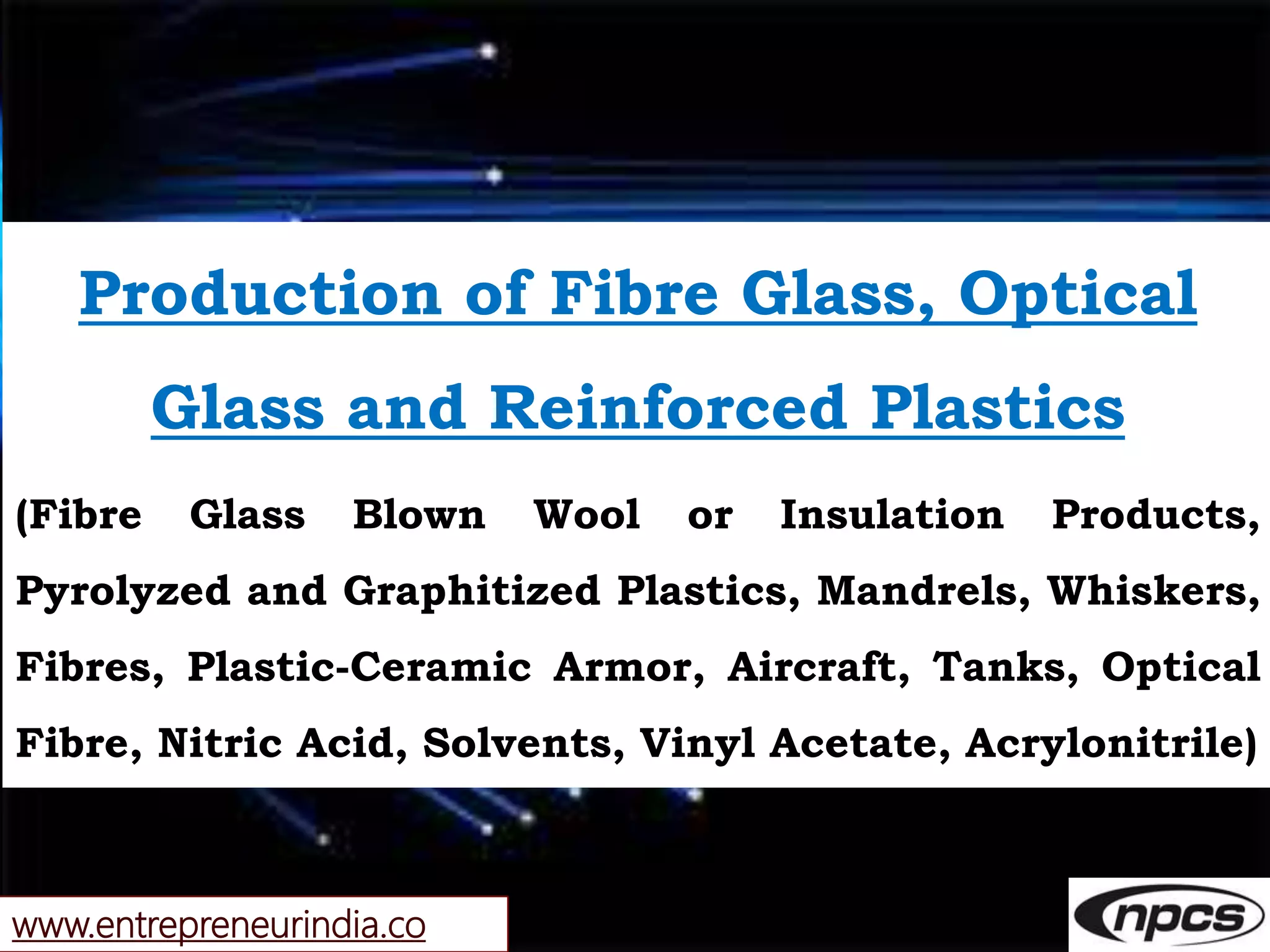 Production of Fibre Glass, Optical Glass and Reinforced Plastics | PPTX