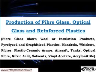 Production of Fibre Glass, Optical Glass and Reinforced Plastics | PPT