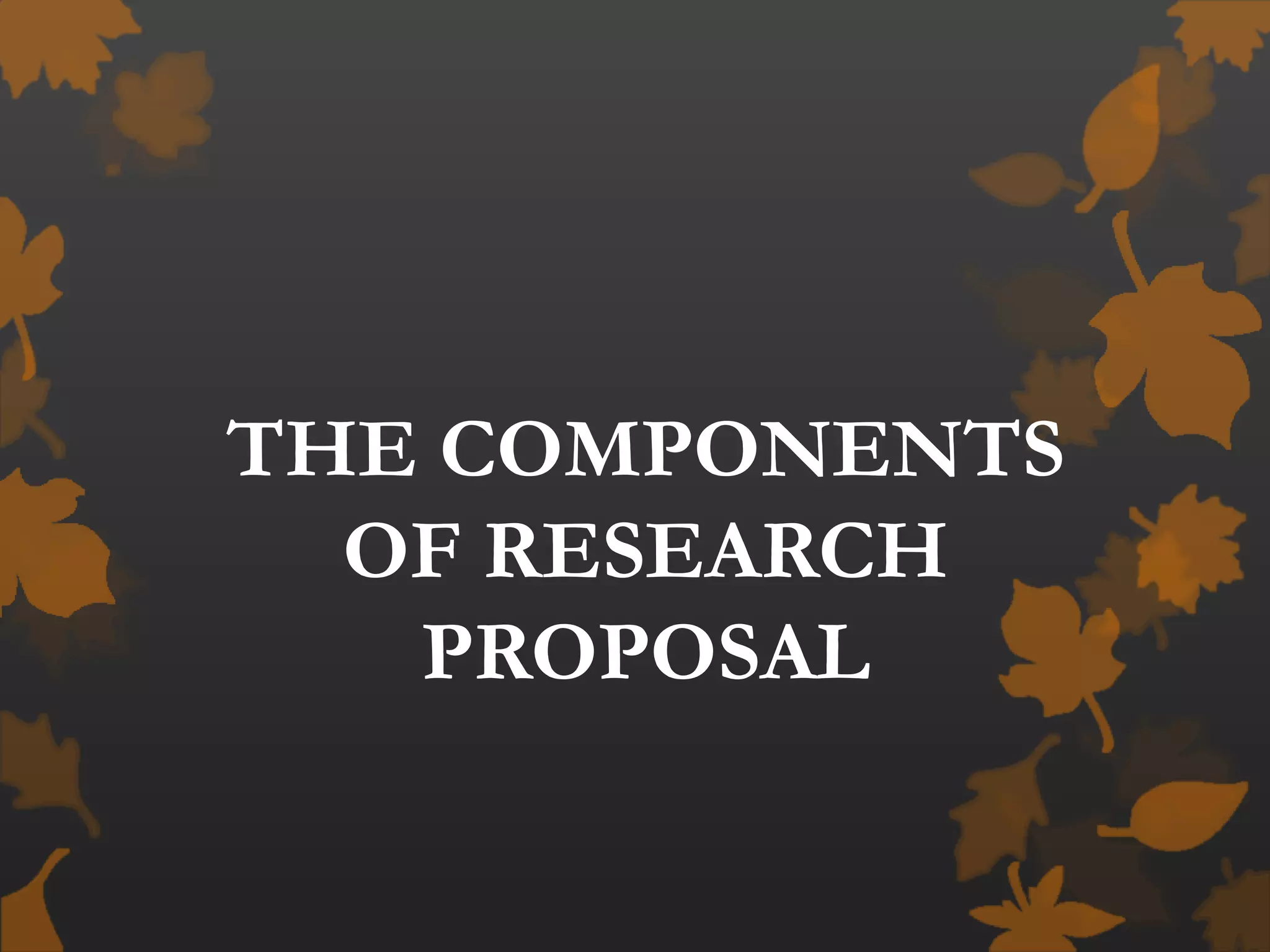The components of research proposal | PPTX
