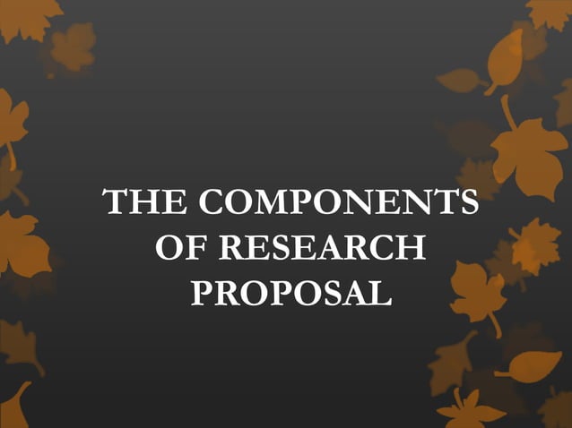 The components of research proposal | PPTX