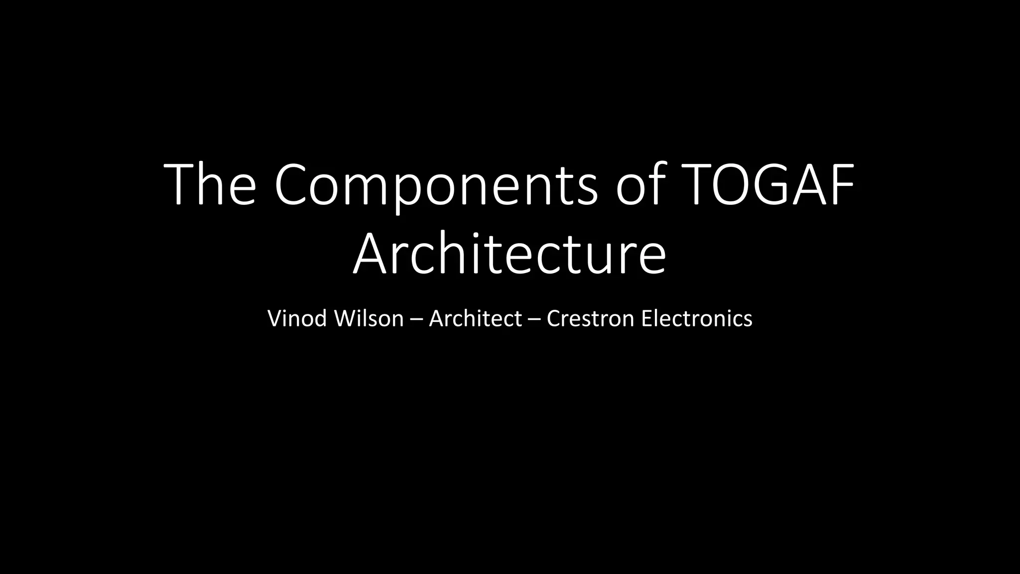 The components of togaf architecture | PPTX | Programming Languages | Computing