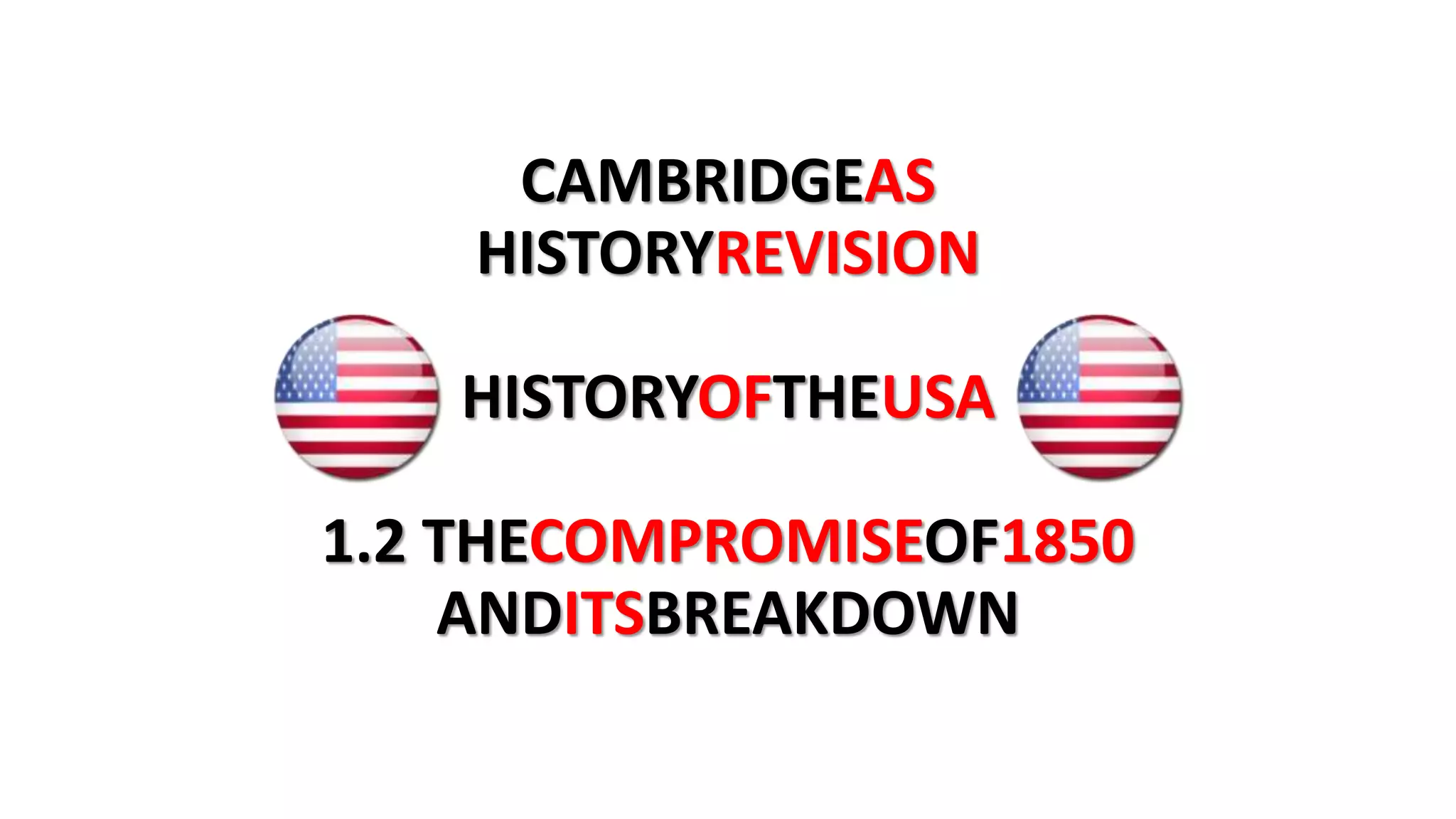CAMBRIDGE AS HISTORY: HISTORY OF THE USA. THE COMPROMISE OF 1850 AND ...