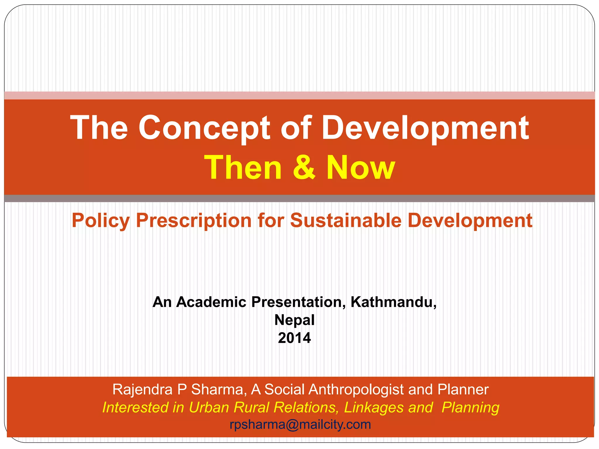 The concept of development: then & now - by Rajendra P Sharma, Nepal | PPSX