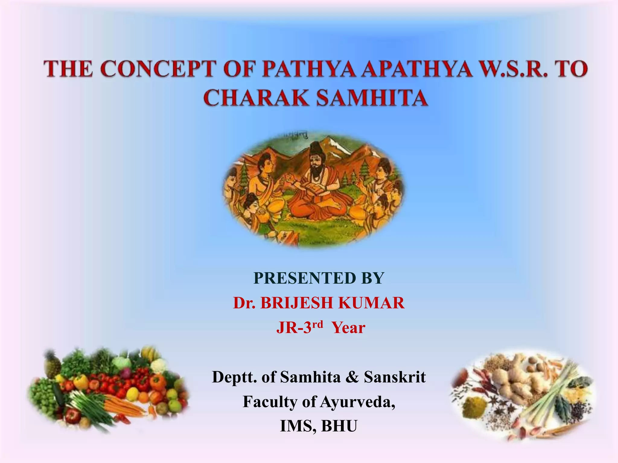 The concept of pathya apathya w.s.r. to charak samhita | PPTX