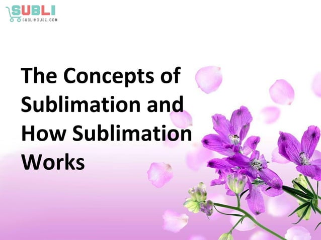 The Concepts Of Sublimation And How Sublimation Works | PPT