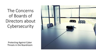 The Concerns of Boards of Directors about Cybersecurity.pptx