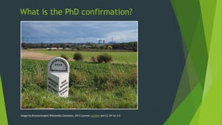 The Confirmation Process: A UK PhD experience | PPTX