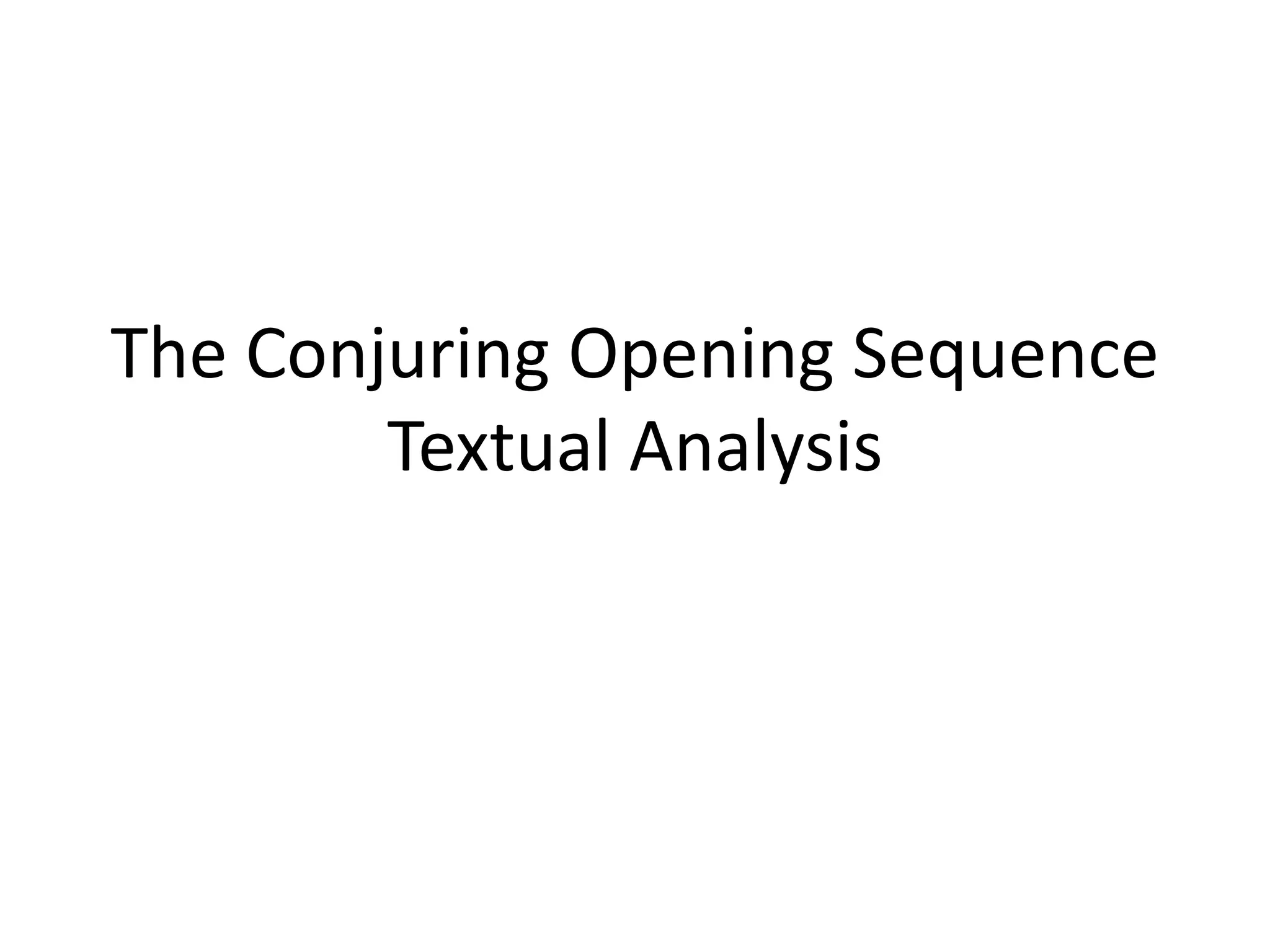 The conjuring opening sequence textual analysis | PPTX