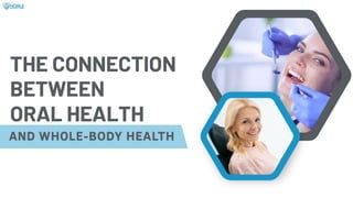 The Connection Between Oral Health and Whole-Body Health | PPTX